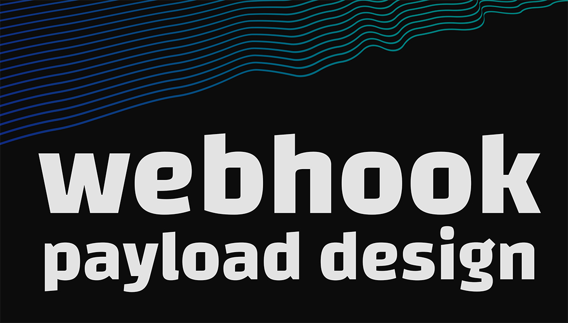 Webhook Payload Design: Balancing Flexibility and Efficiency in Data ...